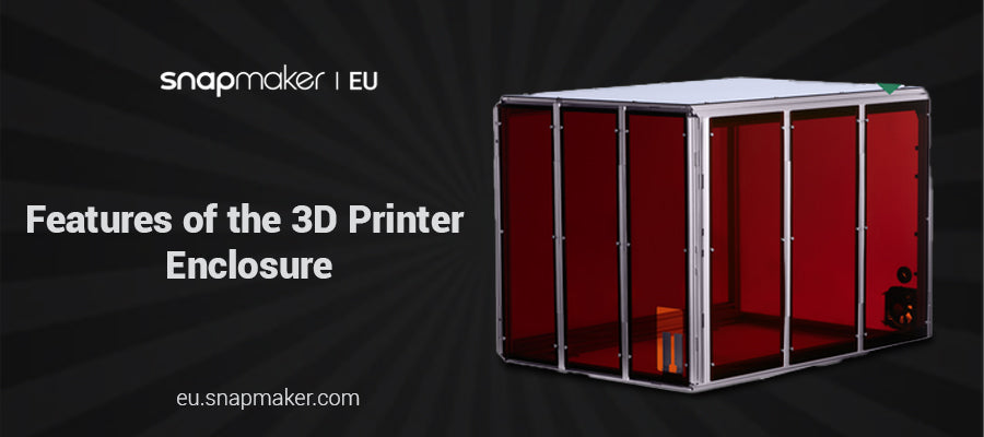 Features of the 3D Printer Enclosure - Snapmaker EU